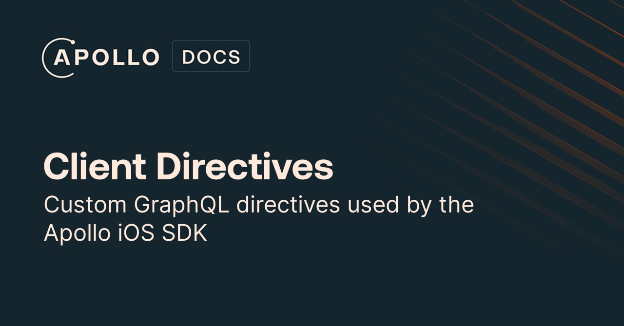 Client Directives - Apollo GraphQL Docs Client Directives - Apollo GraphQL Docs